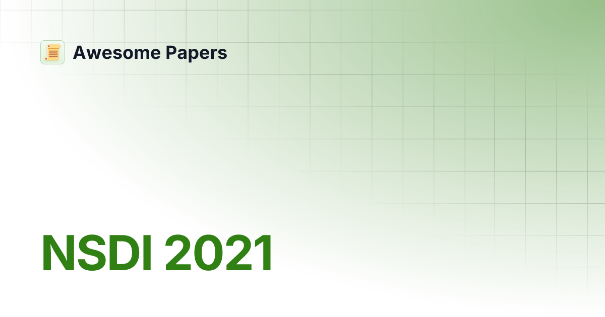 NSDI 2021 | Awesome Papers