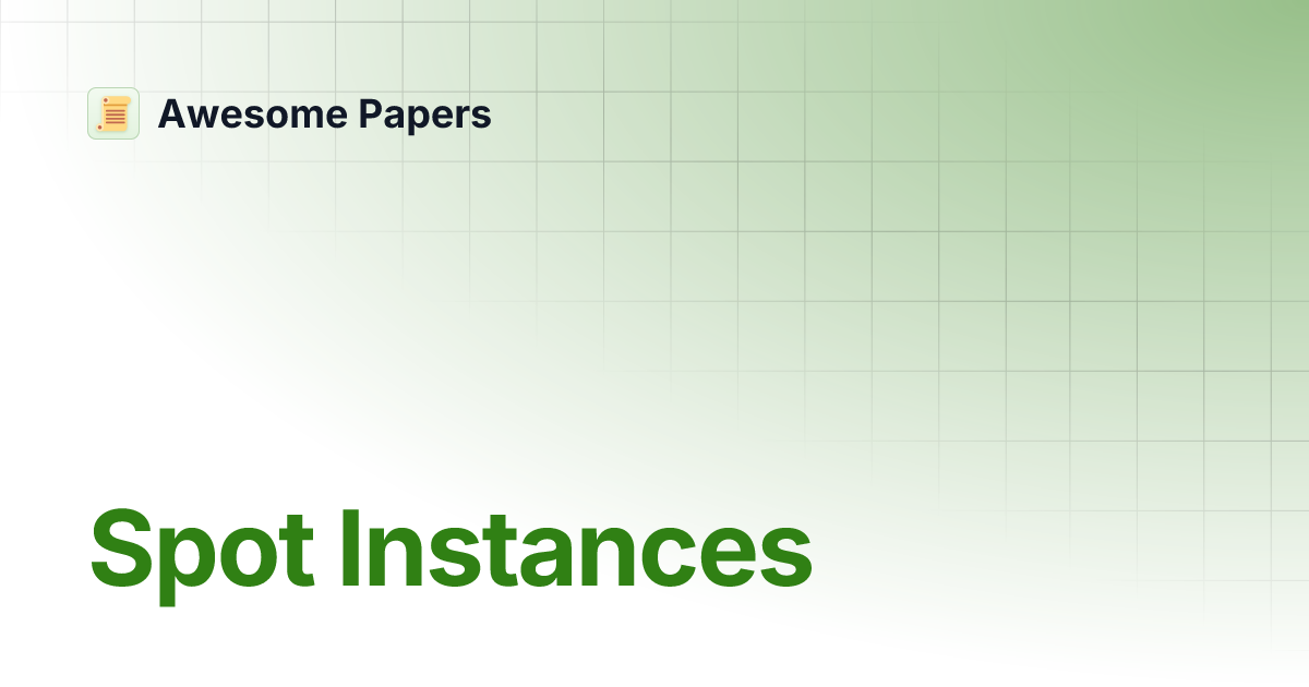 Spot Instances | Awesome Papers