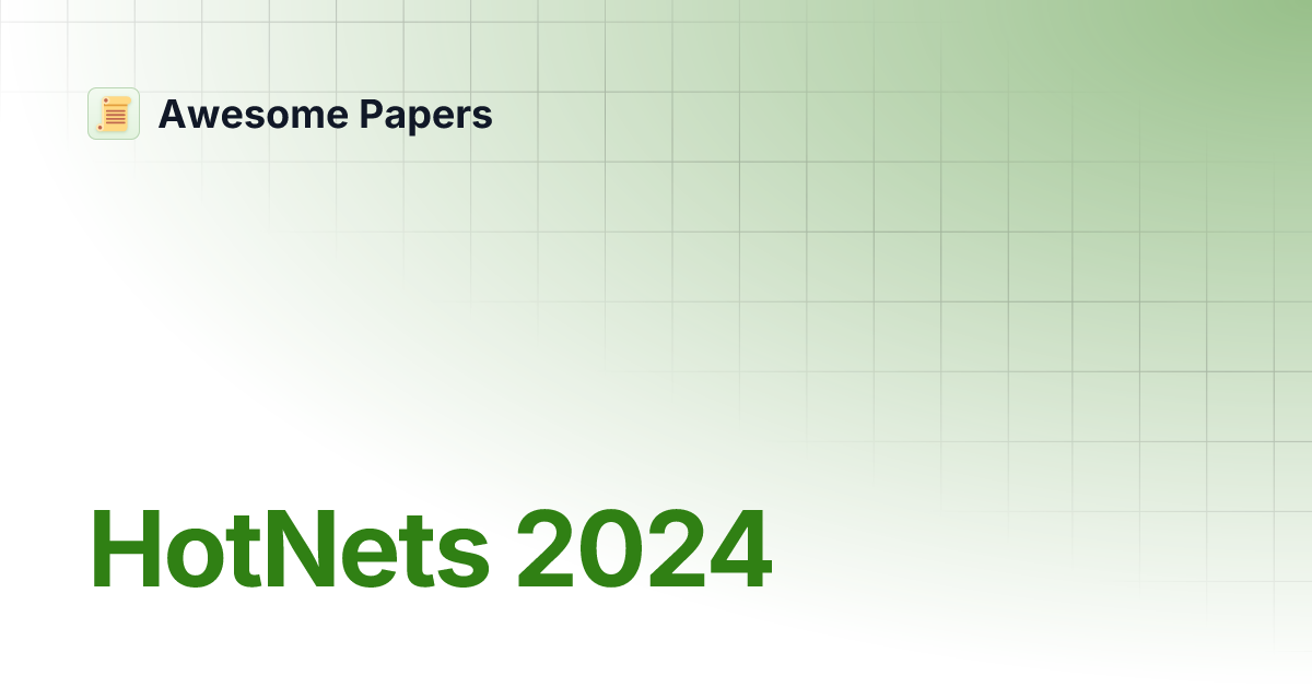 HotNets 2024 | Awesome Papers