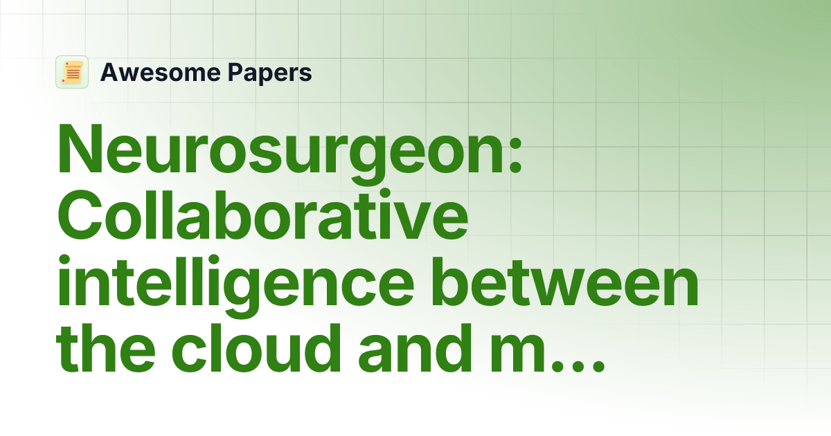 Neurosurgeon: Collaborative intelligence between the cloud and mobile edge | Awesome Papers