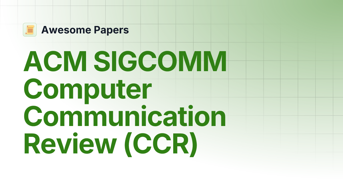 ACM SIGCOMM Computer Communication Review (CCR) | Awesome Papers