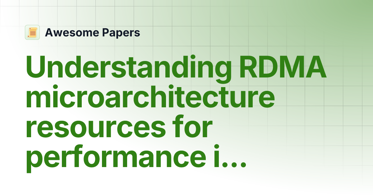 Understanding RDMA microarchitecture resources for performance isolation | Awesome Papers