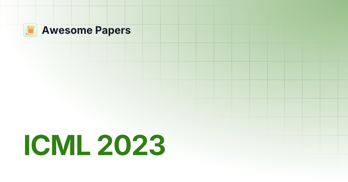 ICML 2023 | Awesome Papers