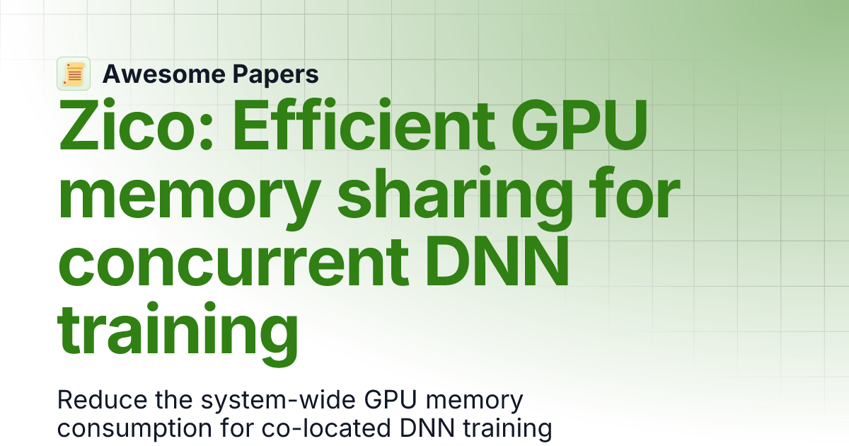 Zico: Efficient GPU memory sharing for concurrent DNN training | Awesome Papers