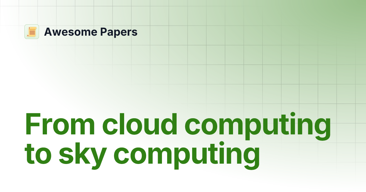From cloud computing to sky computing | Awesome Papers