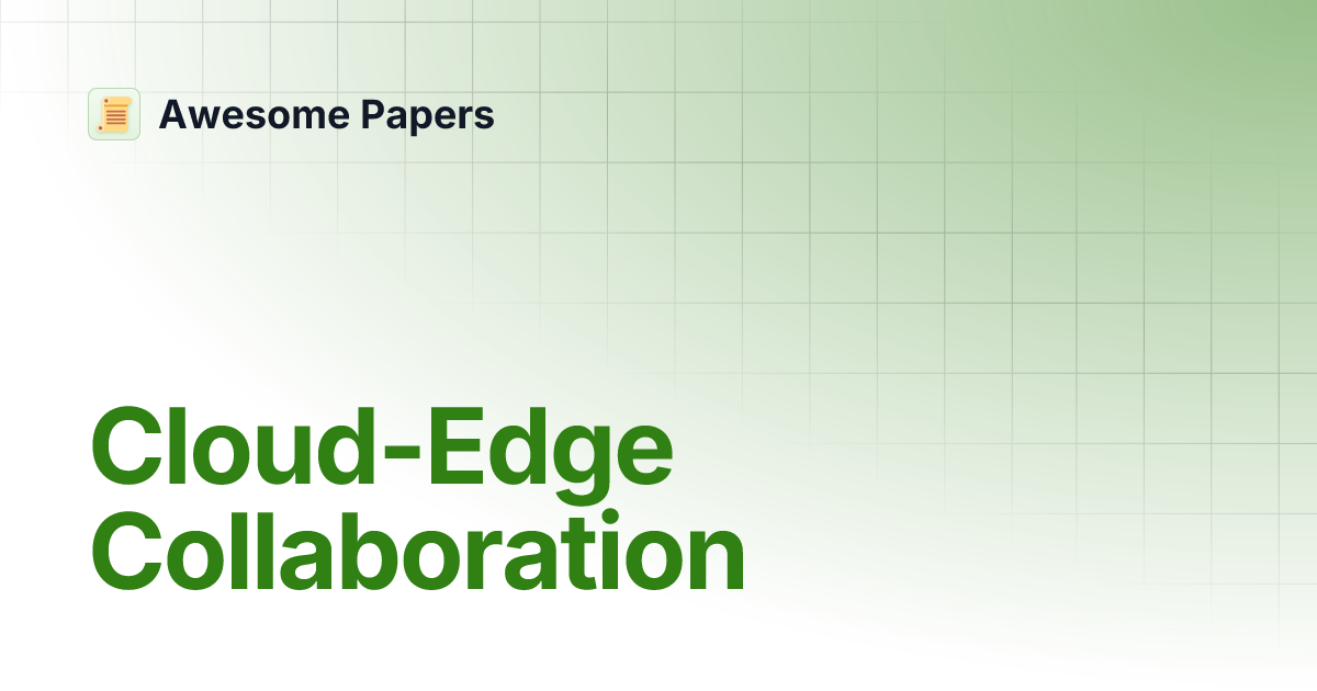 Cloud-Edge Collaboration | Awesome Papers