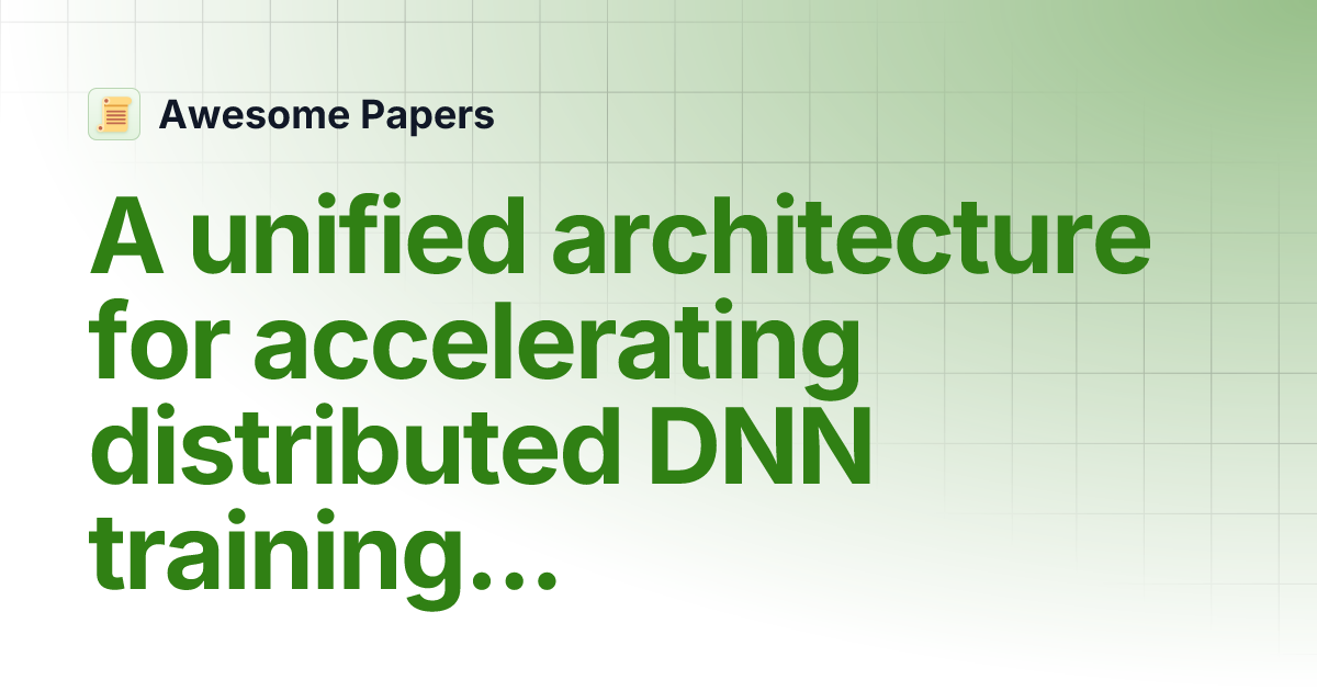 A unified architecture for accelerating distributed DNN training in heterogeneous GPU/CPU ...