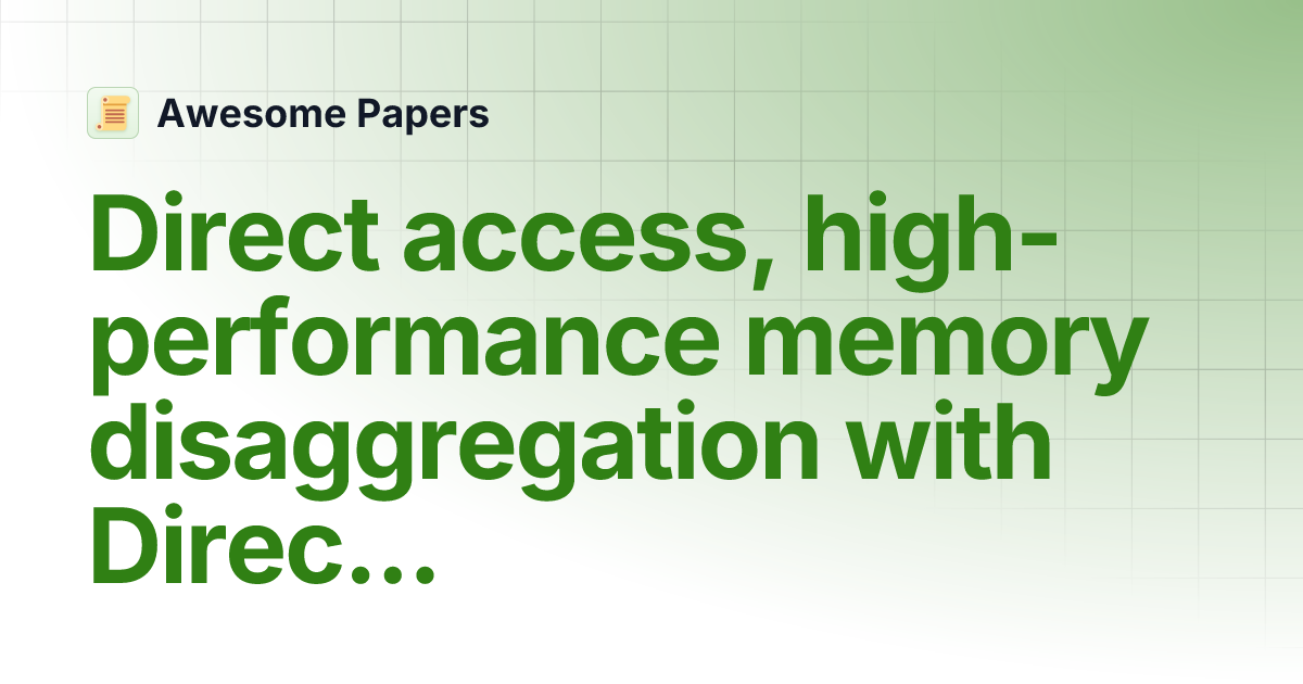 Direct access, high-performance memory disaggregation with DirectCXL | Awesome Papers