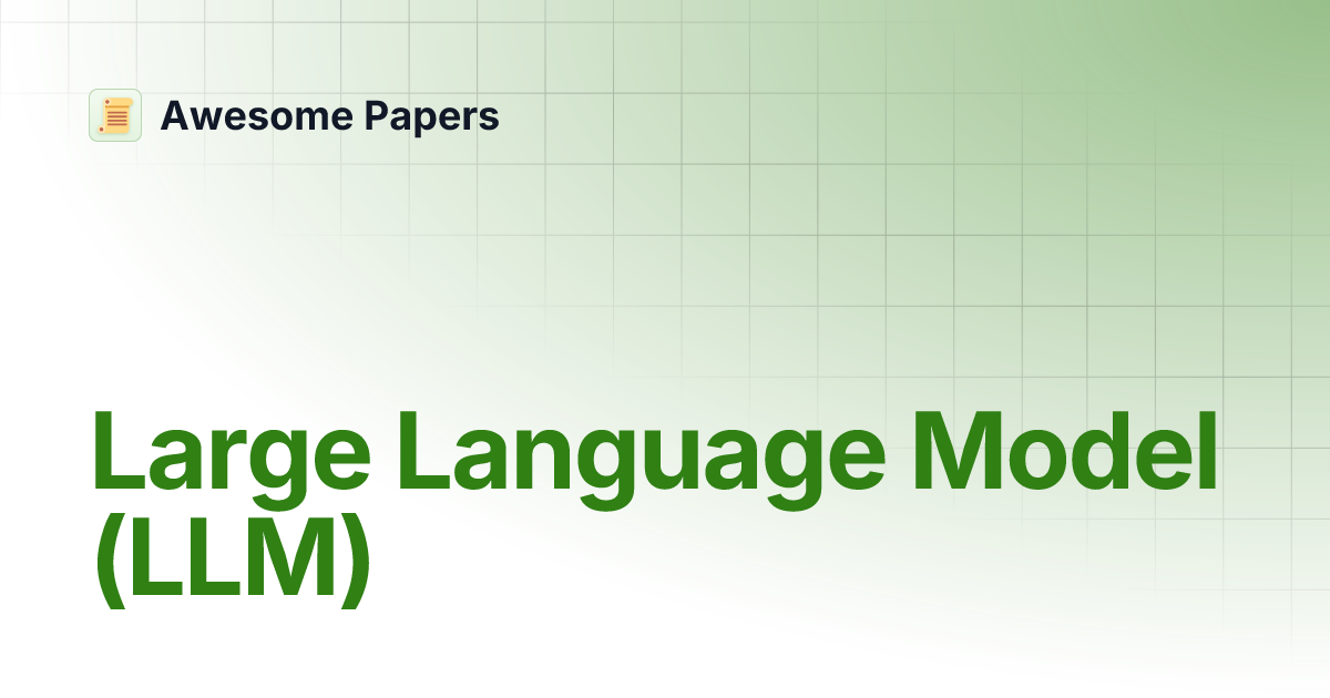 Large Language Model (LLM) | Awesome Papers