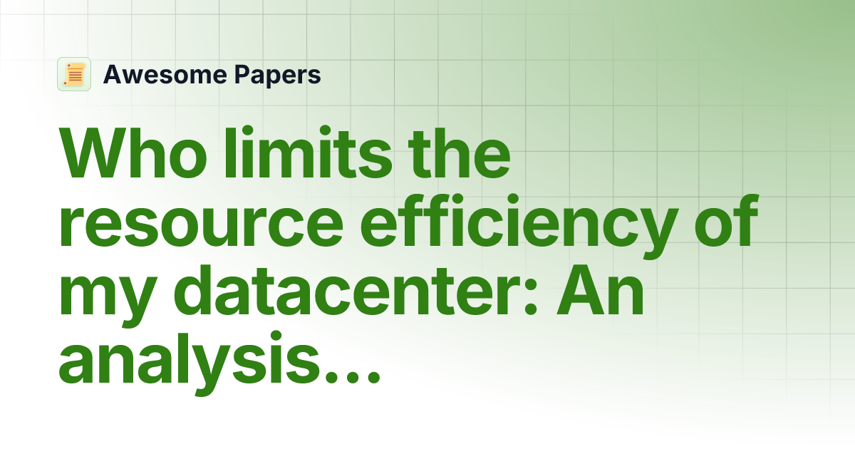 Who limits the resource efficiency of my datacenter: An analysis of Alibaba datacenter traces ...