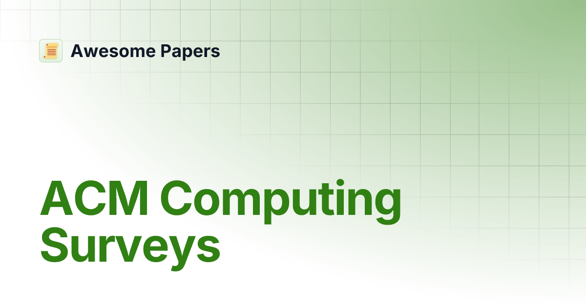 ACM Computing Surveys | Awesome Papers