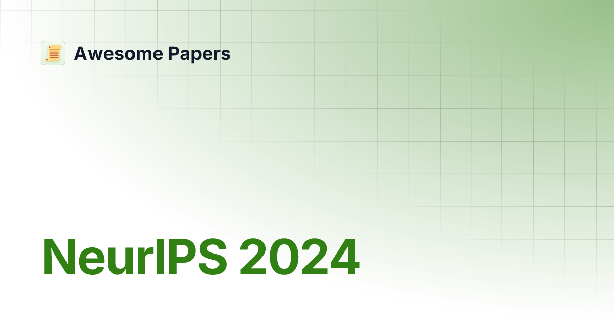 NeurIPS 2024 | Awesome Papers