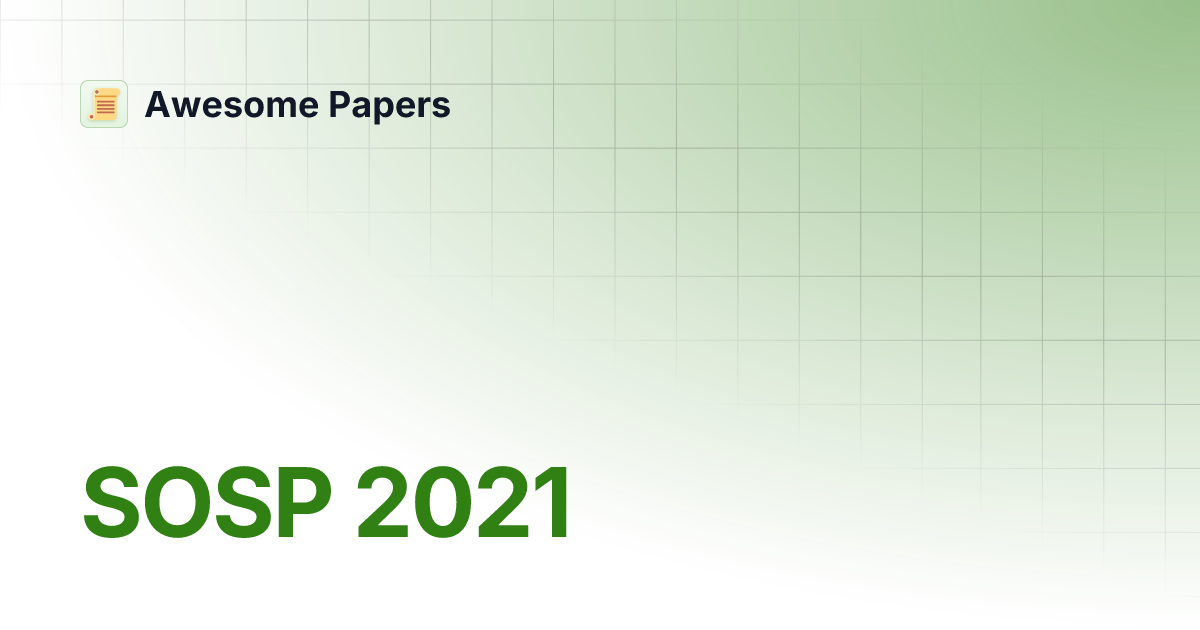 SOSP 2021 | Awesome Papers